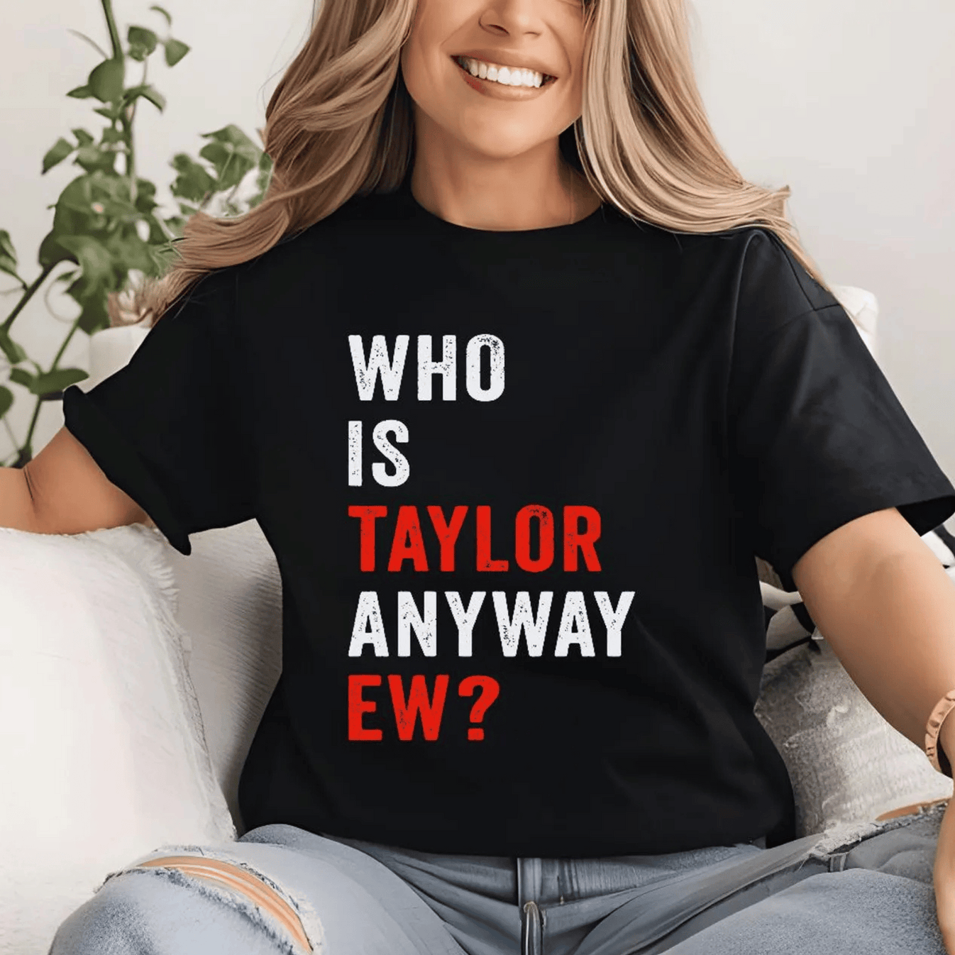 Who Is Taylor Anyway Ew? T-Shirt – Shoptown Boutique